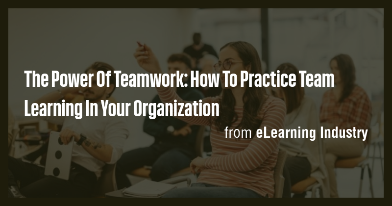 The Power Of Teamwork: How To Practice Team Learning In Your ...