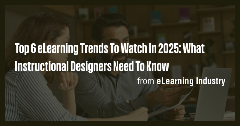 Top 6 eLearning Trends To Watch In 2025: What Instructional Designers ...