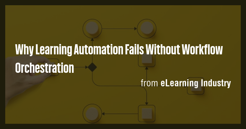 Why Learning Automation Fails Without Workflow Orchestration - Briefly