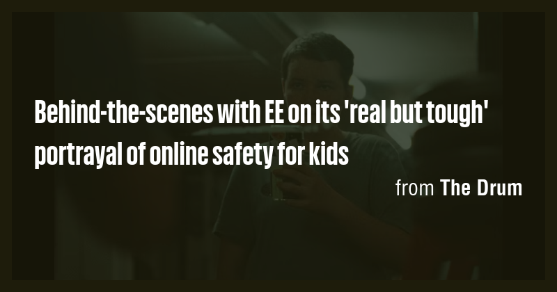 Behind-the-scenes with EE on its 'real but tough' portrayal of online ...