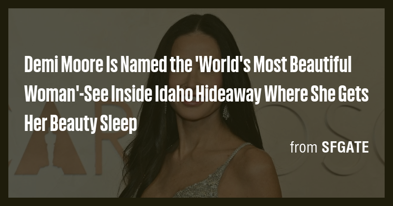 Demi Moore Is Named the 'World's Most Beautiful Woman'-See Inside Idaho ...