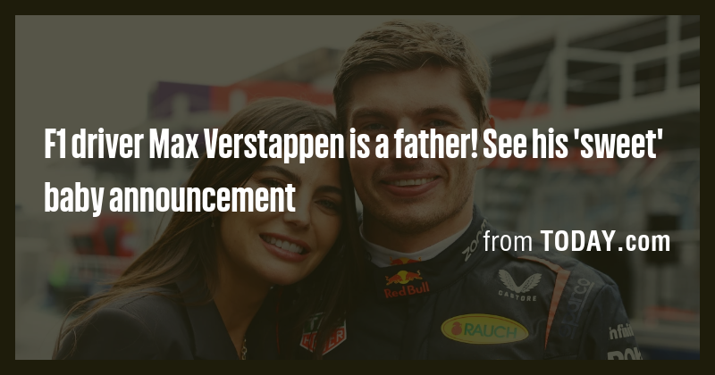 F1 driver Max Verstappen is a father! See his 'sweet' baby announcement ...