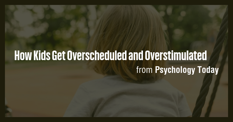 How Kids Get Overscheduled and Overstimulated - Briefly