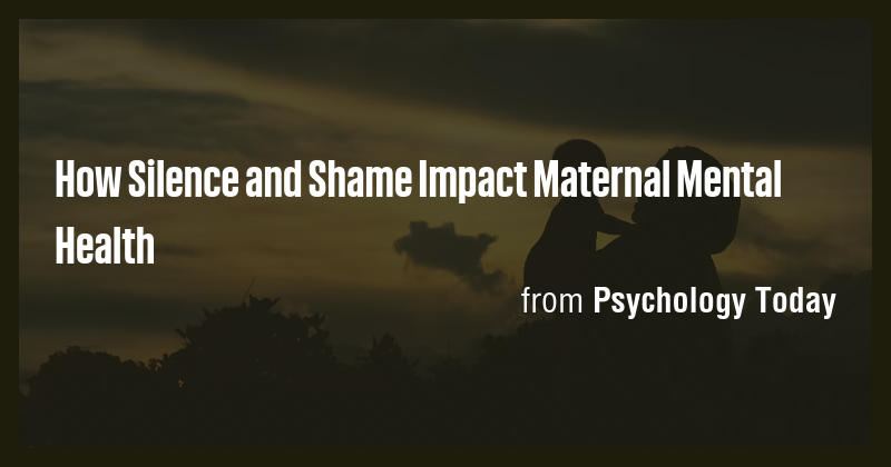 How Silence and Shame Impact Maternal Mental Health - Briefly