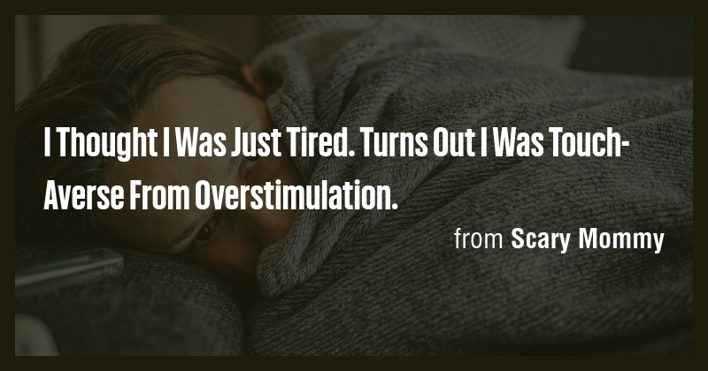 I Thought I Was Just Tired. Turns Out I Was Touch-Averse From ...