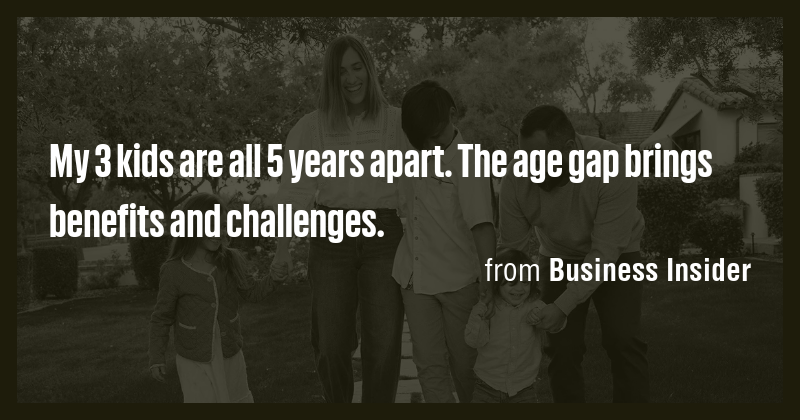 My 3 kids are all 5 years apart. The age gap brings benefits and ...