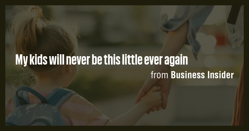 My kids will never be this little ever again - Briefly