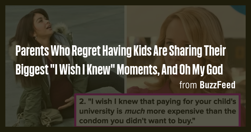 Parents Who Regret Having Kids Are Sharing Their Biggest "I Wish I Knew ...