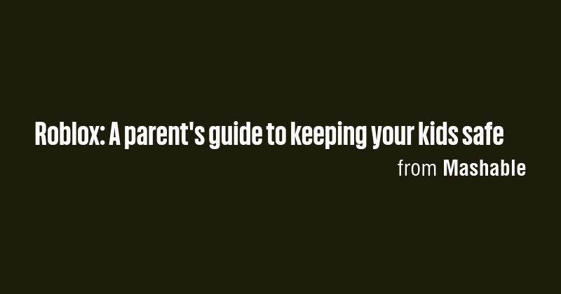 Roblox: A parent's guide to keeping your kids safe - Briefly