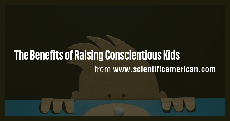 The Benefits of Raising Conscientious Kids - Briefly