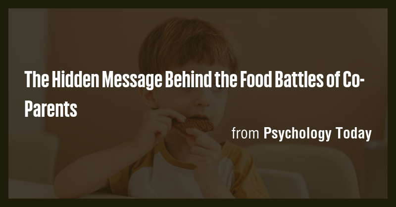 The Hidden Message Behind the Food Battles of Co-Parents - Briefly