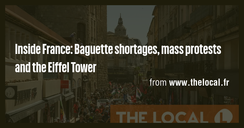 Inside France: Baguette shortages, mass protests and the Eiffel Tower ...