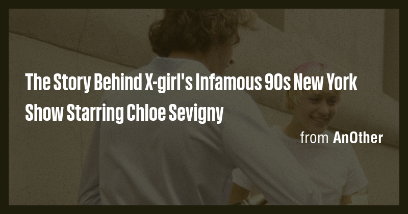 The Story Behind X-girl's Infamous 90s New York Show Starring Chloe ...