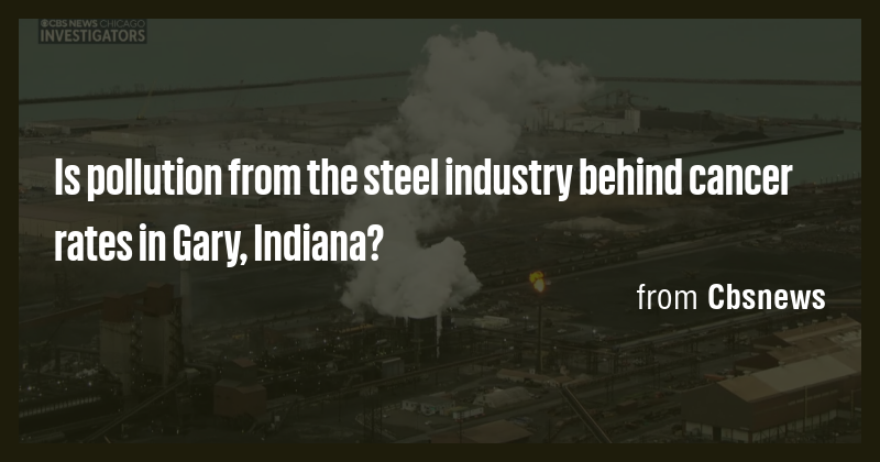 Is pollution from the steel industry behind cancer rates in Gary ...