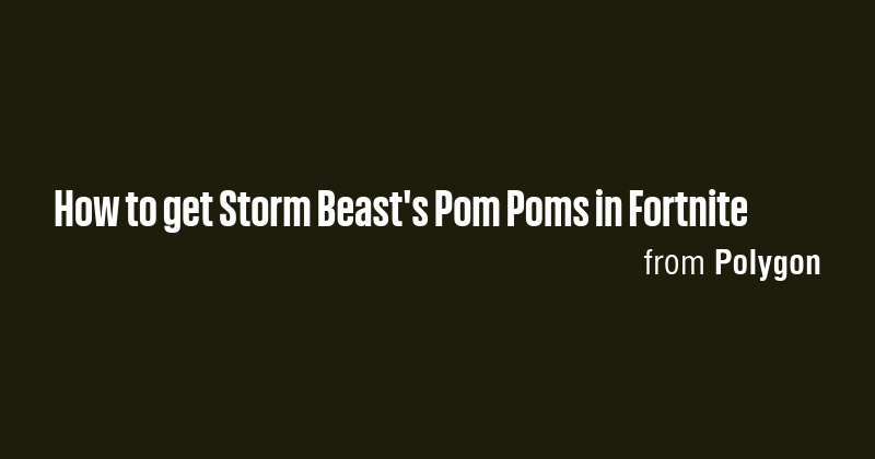 How to get Storm Beast's Pom Poms in Fortnite - Briefly