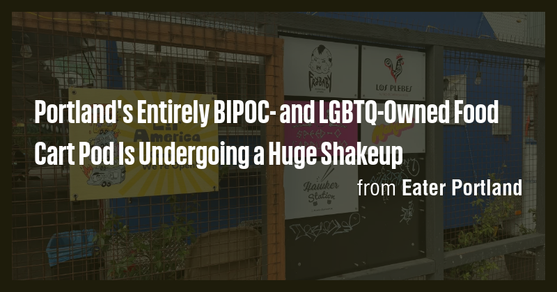 Portland's Entirely BIPOC- and LGBTQ-Owned Food Cart Pod Is Undergoing ...