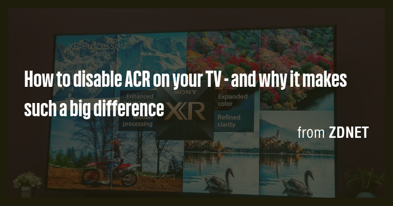 How to disable ACR on your TV - and why it makes such a big difference ...