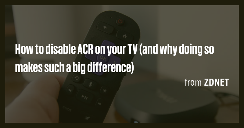 How to disable ACR on your TV (and why doing so makes such a big ...