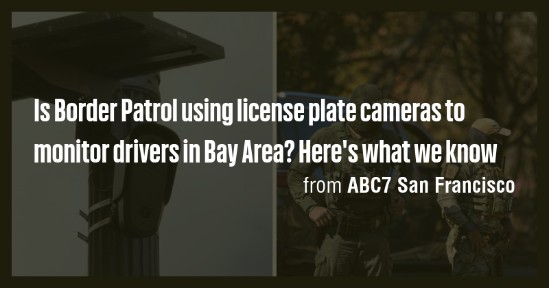 Is Border Patrol using license plate cameras to monitor drivers in Bay ...