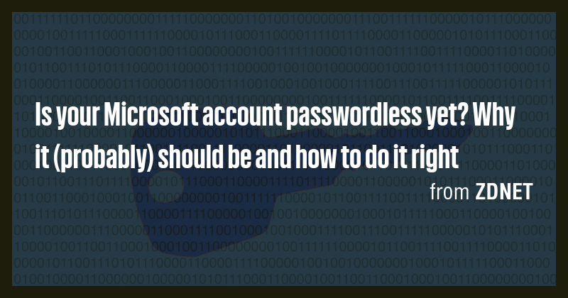 Is your Microsoft account passwordless yet? Why it (probably) should be ...