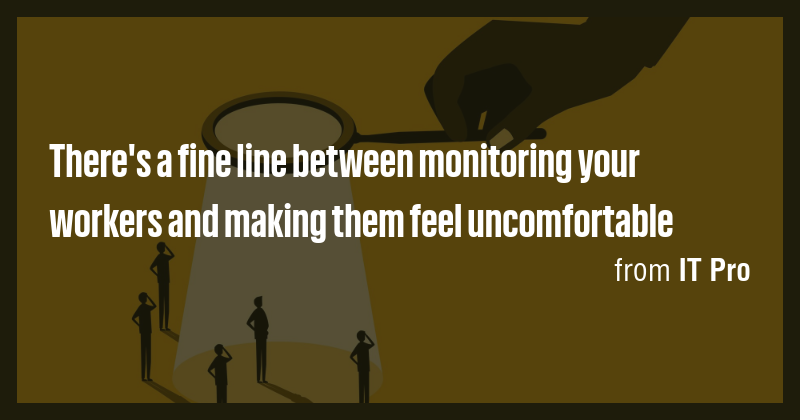 There's a fine line between monitoring your workers and making them ...