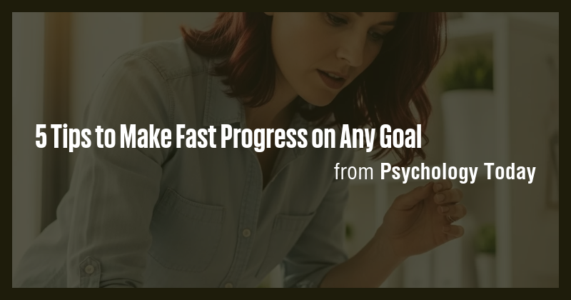 5 Tips to Make Fast Progress on Any Goal - Briefly