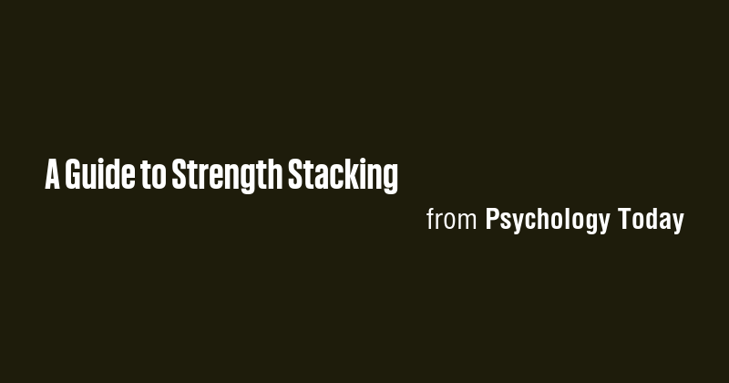 A Guide to Strength Stacking - Briefly