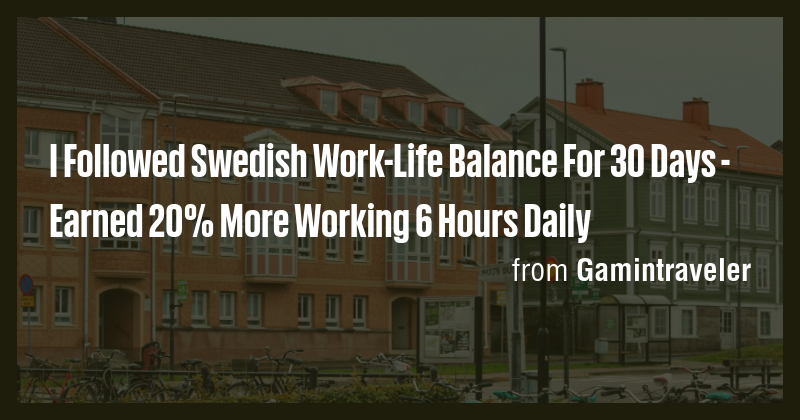 I Followed Swedish Work-Life Balance For 30 Days - Earned 20% More ...