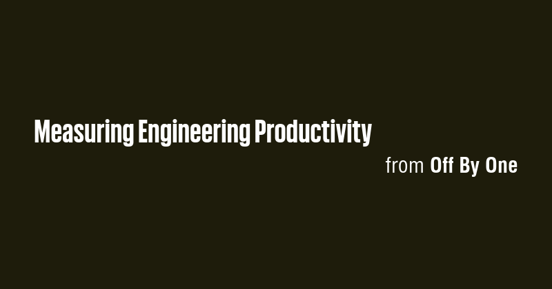 Measuring Engineering Productivity - Briefly