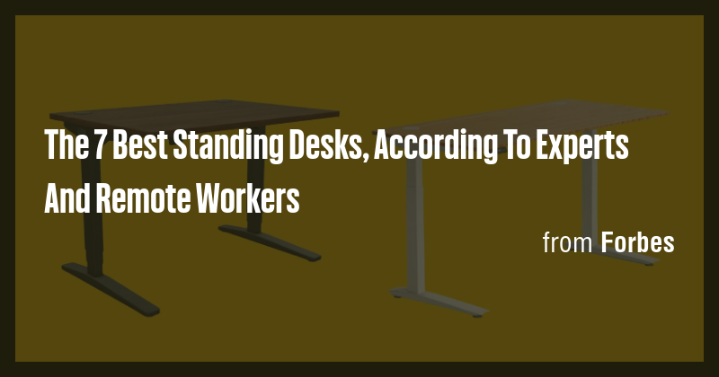 The 7 Best Standing Desks, According To Experts And Remote Workers ...