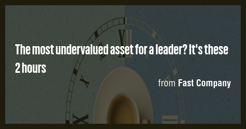 The most undervalued asset for a leader? It's these 2 hours - Briefly