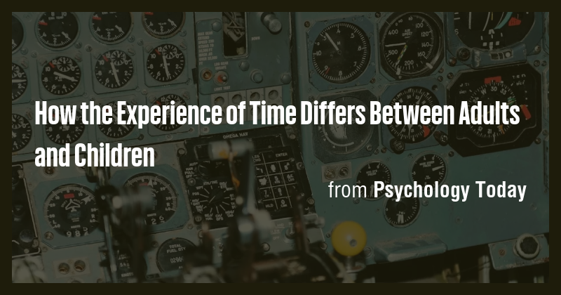 How the Experience of Time Differs Between Adults and Children - Briefly