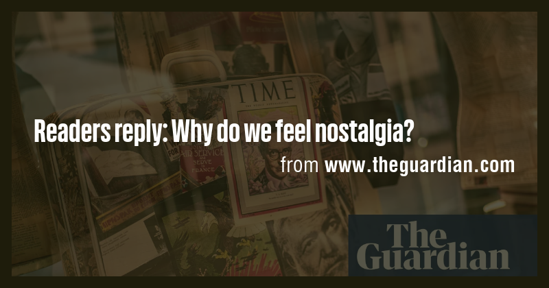 Readers reply: Why do we feel nostalgia? - Briefly