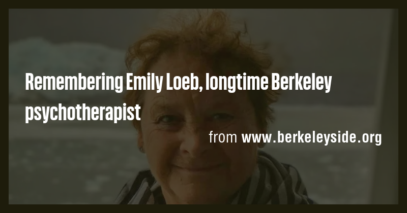 Remembering Emily Loeb, longtime Berkeley psychotherapist - Briefly