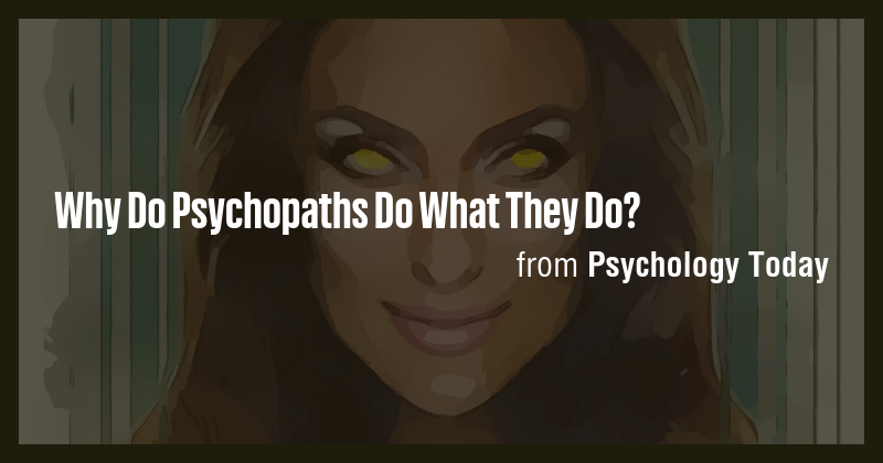 Why Do Psychopaths Do What They Do? - Briefly