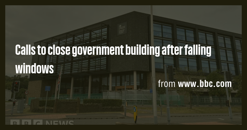 Calls to close government building after falling windows - Briefly
