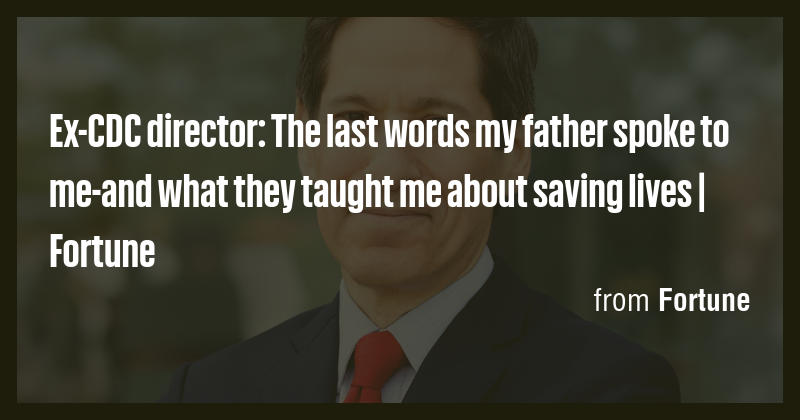 Ex-CDC director: The last words my father spoke to me-and what they ...