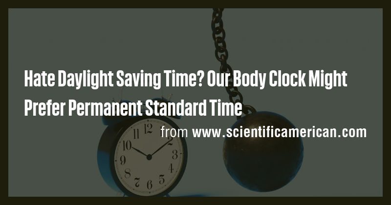 Hate Daylight Saving Time? Our Body Clock Might Prefer Permanent ...
