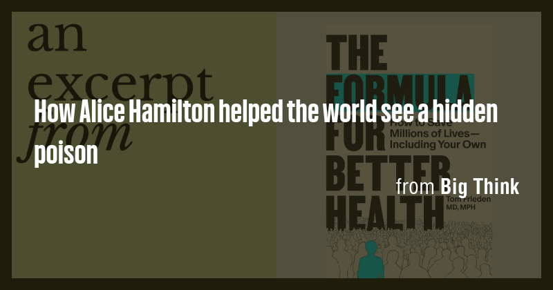 How Alice Hamilton helped the world see a hidden poison - Briefly