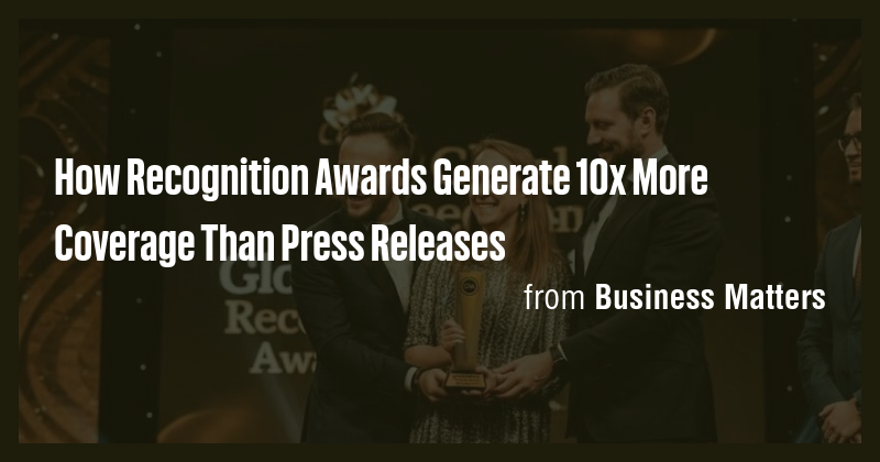 How Recognition Awards Generate 10x More Coverage Than Press Releases ...