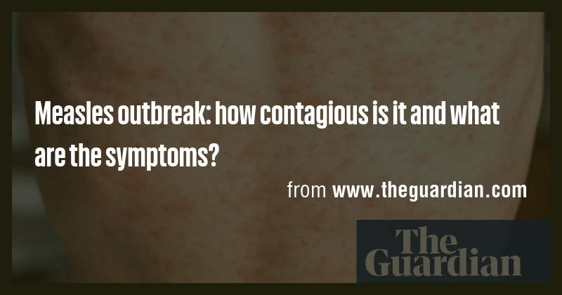 Measles outbreak: how contagious is it and what are the symptoms? - Briefly