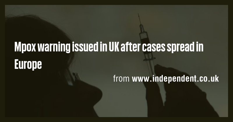Mpox warning issued in UK after cases spread in Europe - Briefly