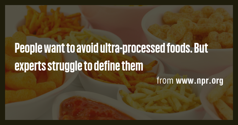 People want to avoid ultra-processed foods. But experts struggle to ...