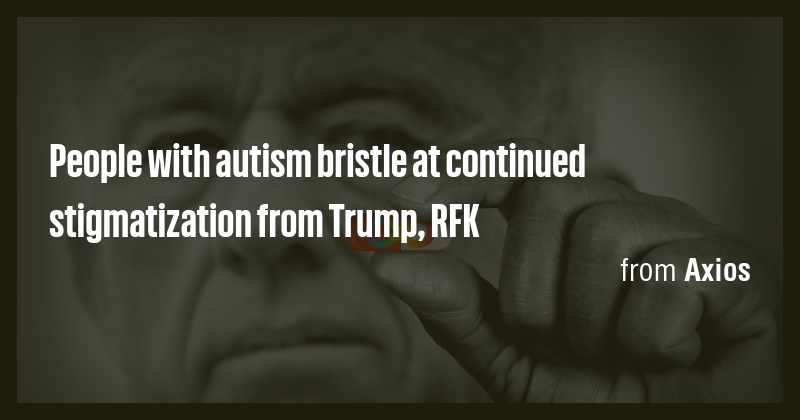People with autism bristle at continued stigmatization from Trump, RFK ...