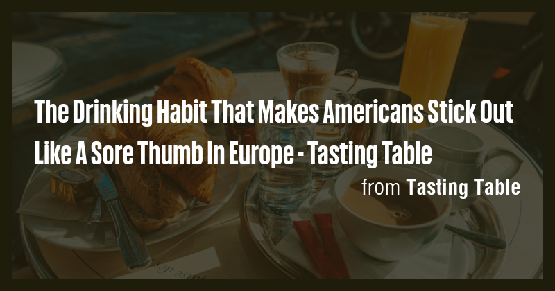 The Drinking Habit That Makes Americans Stick Out Like A Sore Thumb In ...
