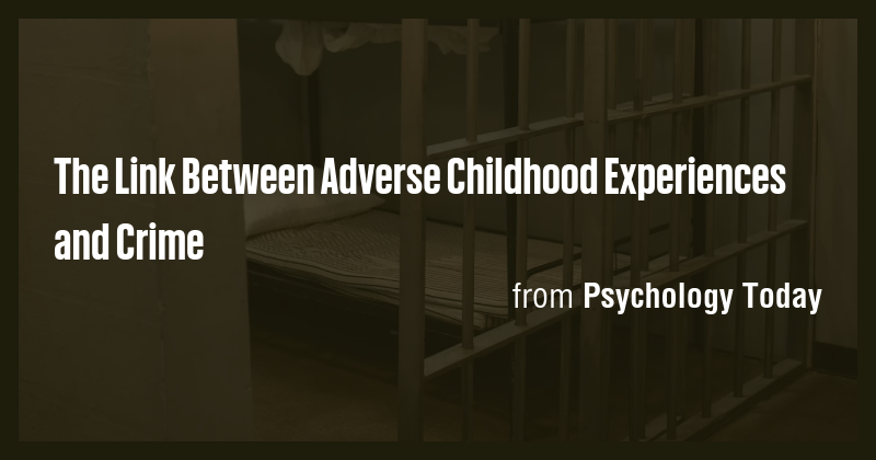 The Link Between Adverse Childhood Experiences and Crime - Briefly