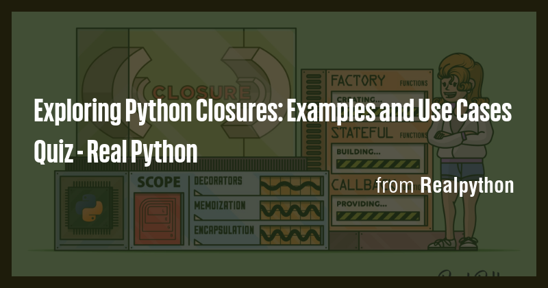 Exploring Python Closures: Examples and Use Cases Quiz - Real Python - Briefly