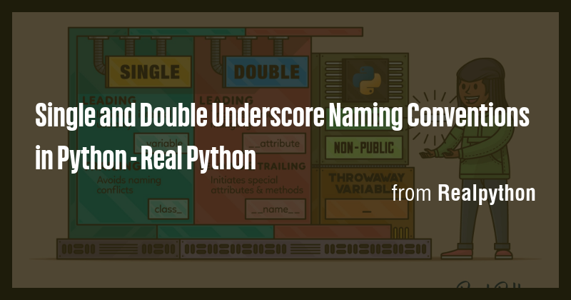 Single And Double Underscore Naming Conventions In Python Real Python Briefly