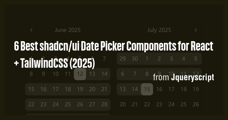 6 Best shadcn/ui Date Picker Components for React + TailwindCSS (2025) - Briefly