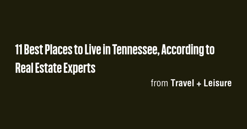 11 Best Places to Live in Tennessee, According to Real Estate Experts ...